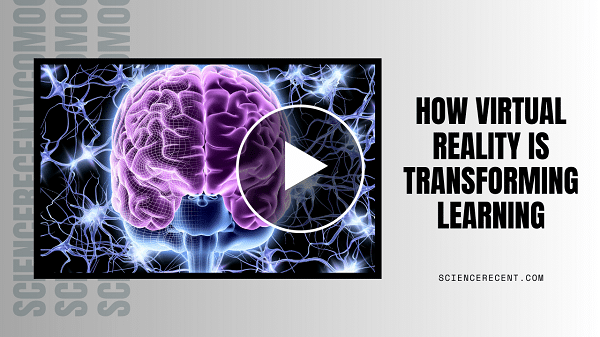 How Virtual Reality is Transforming Learning - Science Recent - Your ...
